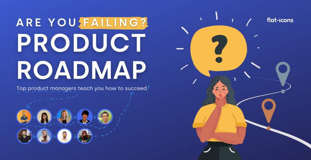 Stop setting up your product roadmaps to FAIL (expert manager tips for success) - Flat Icons